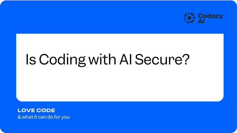 Is Coding with AI Secure?