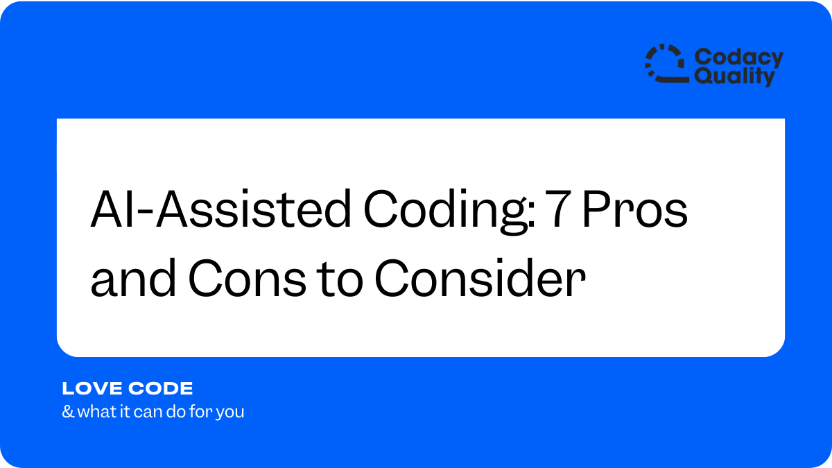 AI-Assisted Coding: 7 Pros and Cons to Consider